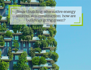 Smart building, alternative energy sources, eco-construction: how are ...